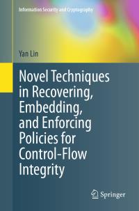 Novel Techniques in Recovering, Embedding, and Enforcing Policies for ...