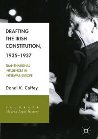 Drafting the Irish Constitution, 1935–1937 | Buch 978-3-319-76245-6