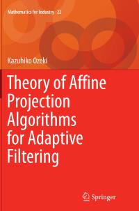 Theory of Affine Projection Algorithms for Adaptive Filtering | Buch 978-4-431-56310-5